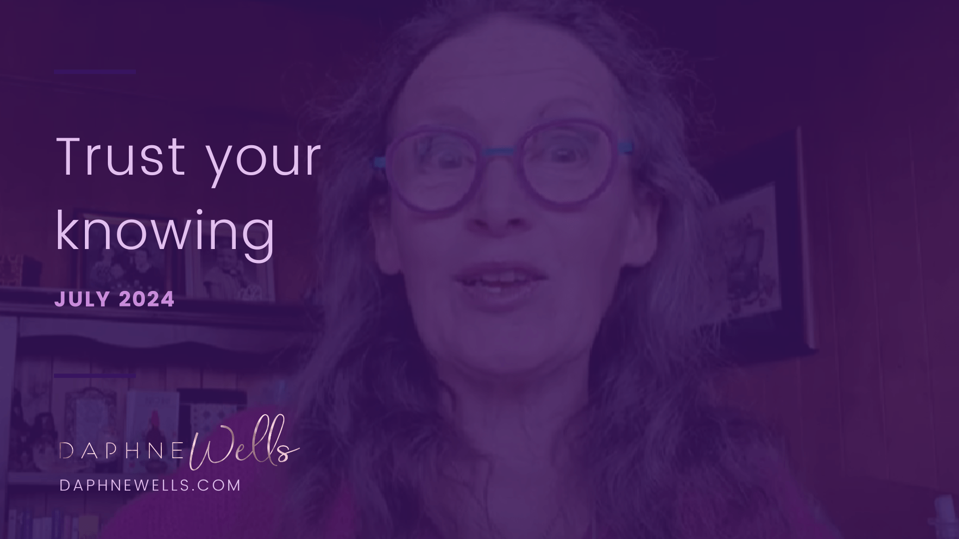 Trust your knowing - Daphne Wells